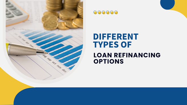 Understanding the Different Types of Loan Refinancing Options